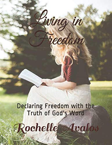 Living in Freedom: Declaring Freedom with the Truth of God's Word ...