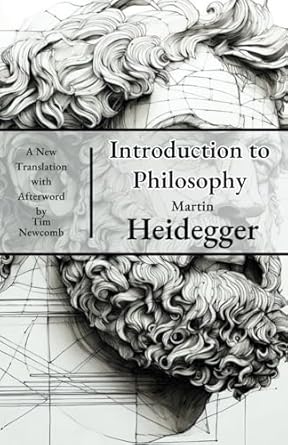 Introduction to Philosophy: Heidegger, Martin, Newcomb, Tim ...