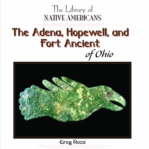 The Adena, Hopewell, and Fort Ancient of Ohio (The Library of Native ...