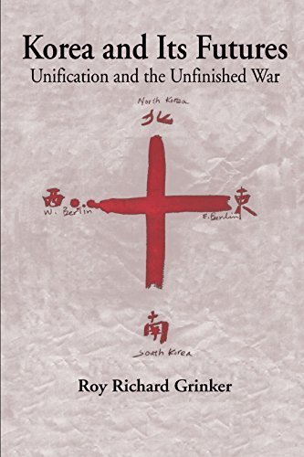Korea and Its Futures: Unification and the Unfinished War: Roy Richard ...