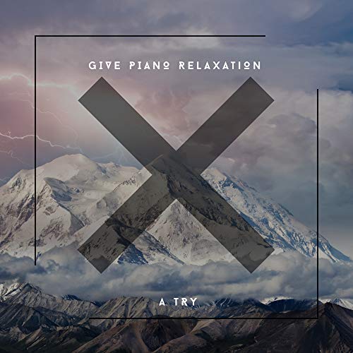 Amazon.com: Give Piano Relaxation A Try : Relaxing Chill Out Music ...