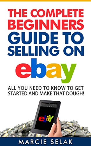 Amazon.com: The Complete Beginners Guide to Selling on eBay: All You ...