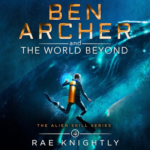 Amazon.com: Ben Archer and the World Beyond: The Alien Skill Series, Book 4 (Audible Audio ...