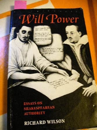 Will power: Essays on Shakespearean authority: Richard Wilson ...