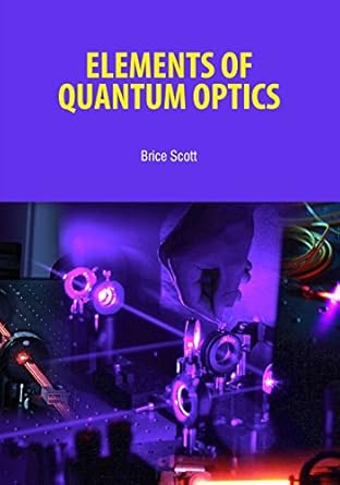 Elements Of Quantum Optics: Scott: 9781788820424: Amazon.com: Books