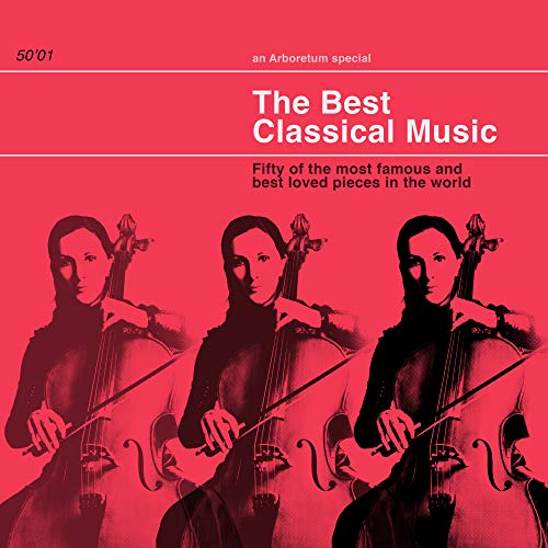 Play The Best Classical Music:50 of the Most Famous and best loved ...