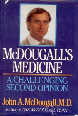 McDougall's Medicine: A Challenging Second Opinion: Mc Dougall, John A ...