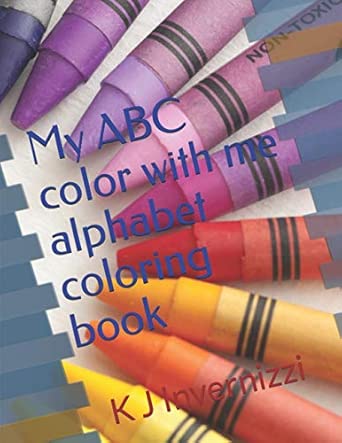 My ABC color with me alphabet coloring book: Invernizzi, K J ...
