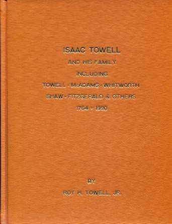 Isaac Towell & his family: Including Towell, McAdams, Whitworth, Shaw ...