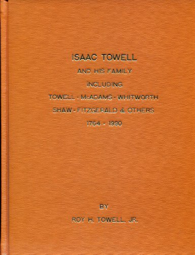 Isaac Towell & his family: Including Towell, McAdams, Whitworth, Shaw ...