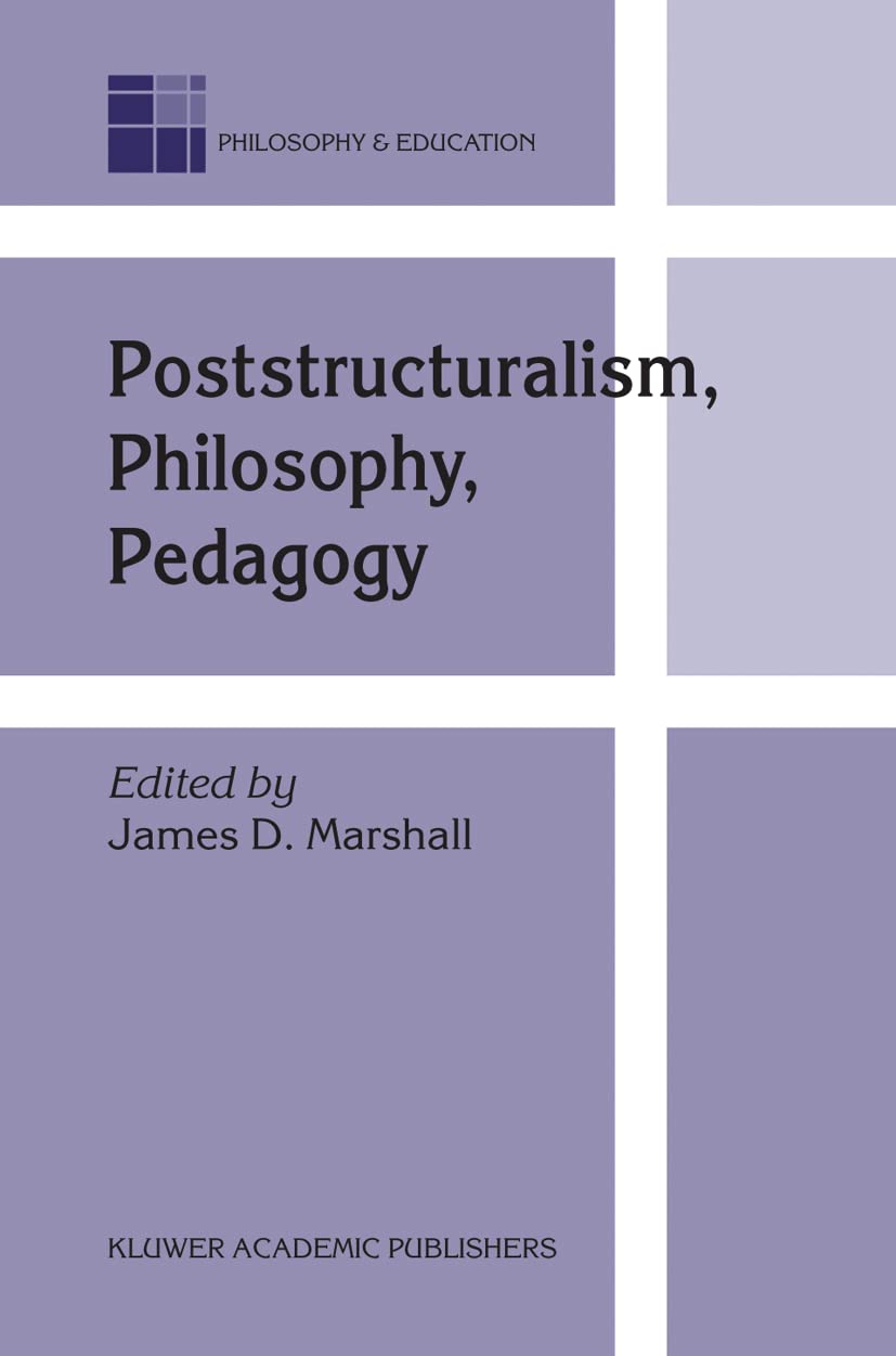 Poststructuralism, Philosophy, Pedagogy (Philosophy and Education, 12 ...