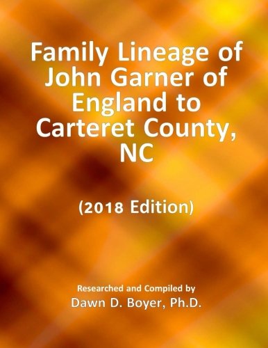 Family Lineage of John Garner of England to Carteret County, NC: 2018 ...