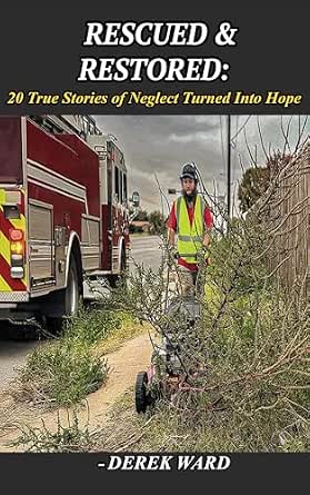 Amazon.com: Rescued & Restored: 20 True Stories of Neglect Turned Into ...
