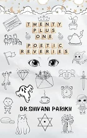 Twenty Plus One - Poetic Reveries: Parikh, Dr Shivani: 9789363318458 ...
