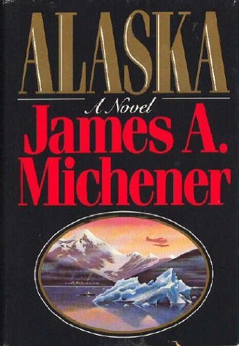 By James A. Michener: Alaska: James A. Michener: Amazon.com: Books