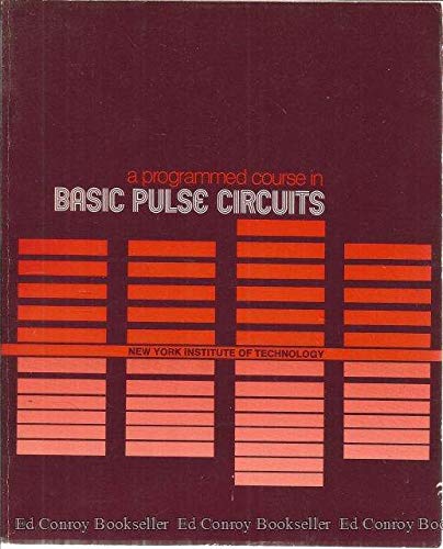 A Programmed Course in Basic Pulse Circuits: New York Institute of ...
