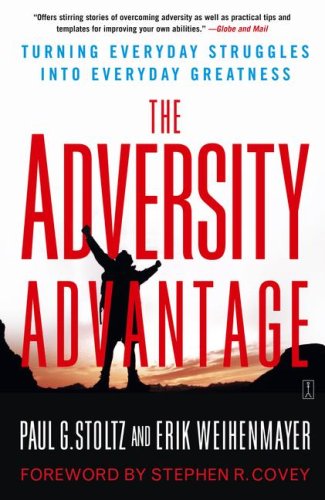 The Adversity Advantage: Turning Everyday Struggles into Everyday ...