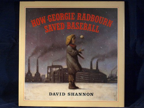 HOW GEORGE RADBOURN SAVED BASEBALL: David Shannon: Amazon.com: Books