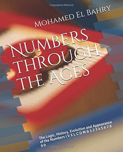 Buy Numbers through the Ages: The Logic, History, Evolution and ...
