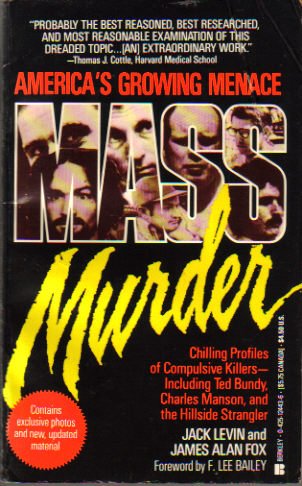 Mass Murder: America's Growing Menace: James Alan Fox, Jack Levin ...