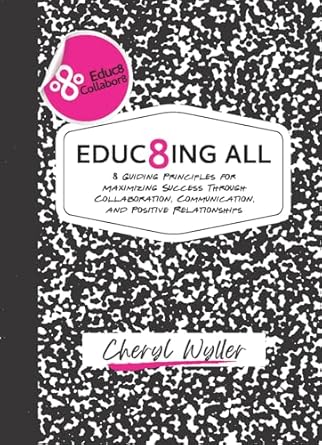 Educ8ing All: 8 Guiding Principles for Maximizing Success Through ...