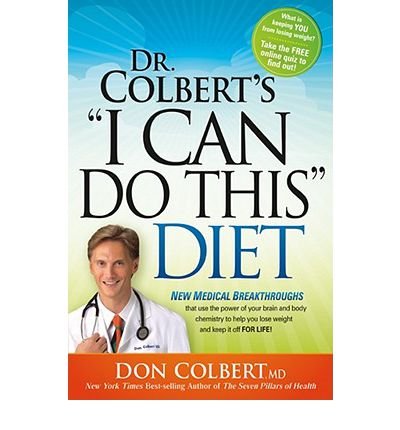 (Dr. Colbert's "I Can Do This" Diet) [By: Colbert, Don] [Jan, 2011 ...
