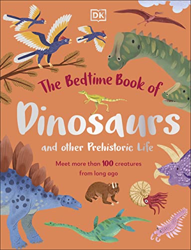Amazon.com: The Bedtime Book of Dinosaurs and Other Prehistoric Life: Meet More Than 100 ...