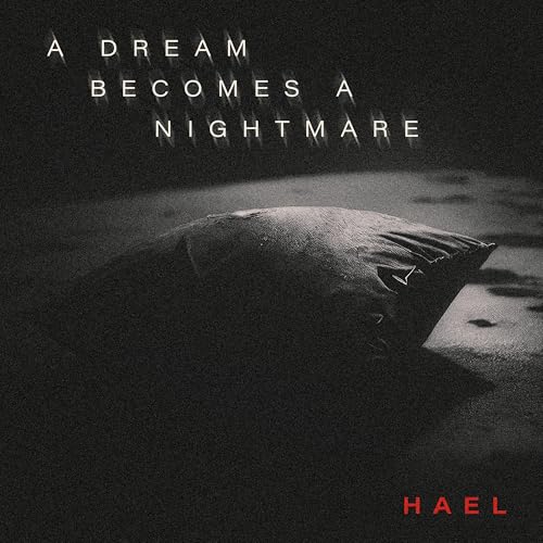 Amazon Music Unlimited - Hael 『A Dream Becomes A Nightmare』
