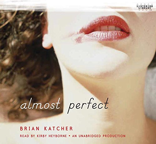 Almost Perfect (Lib)(CD): Brian Katcher (Author), Kirby Heyborne ...