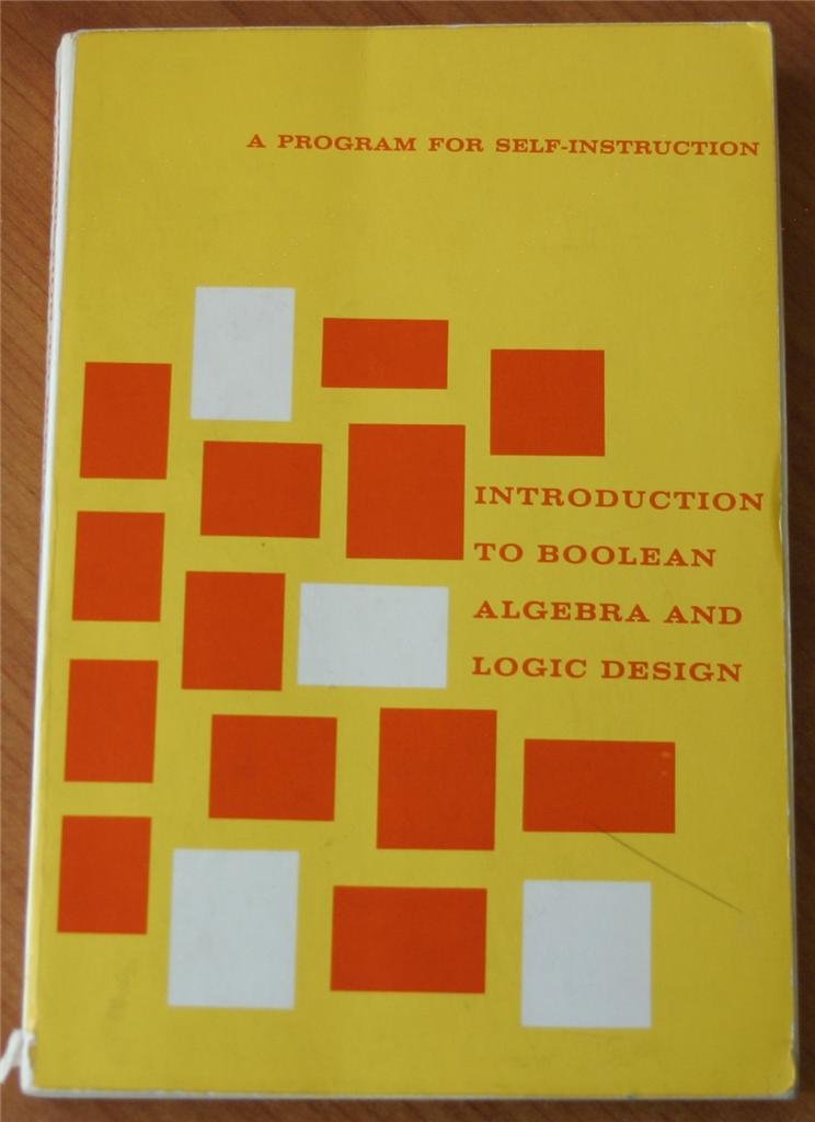 Introduction to Boolean Algebra and Logic Design: A Program for Self ...