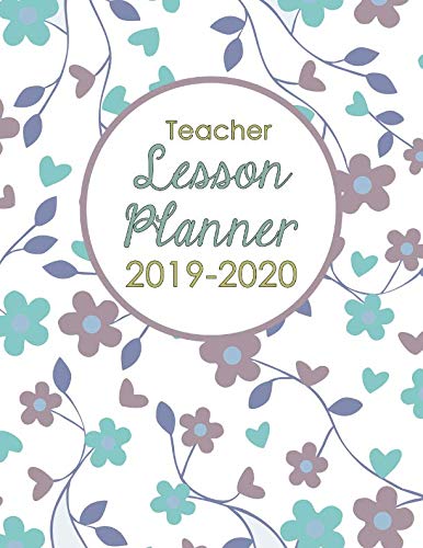 Teacher Lesson Planner 2019-2020: A Teal Floral Daily and Weekly Plan ...