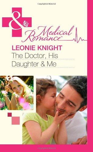 Doctor, His Daughter and Me: Leonie Knight: 9780263891737: Amazon.com ...