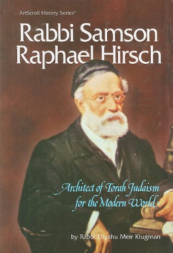 Artscroll: Rabbi Samson Raphael Hirsch by Rabbi Eliyahu Meir Klugman ...