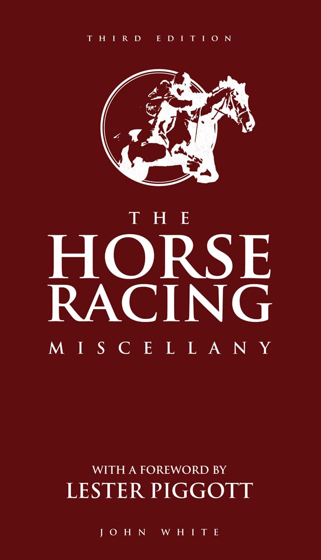 The Horse Racing Miscellany: Third Edition: Amazon.co.uk: White, John ...