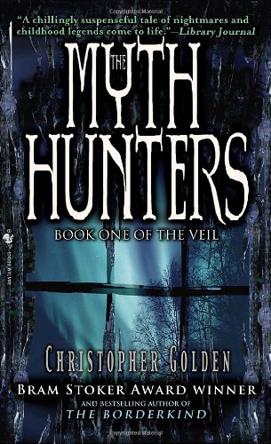 The Myth Hunters (The Veil, Book 1): Golden, Christopher: 9780553587784 ...