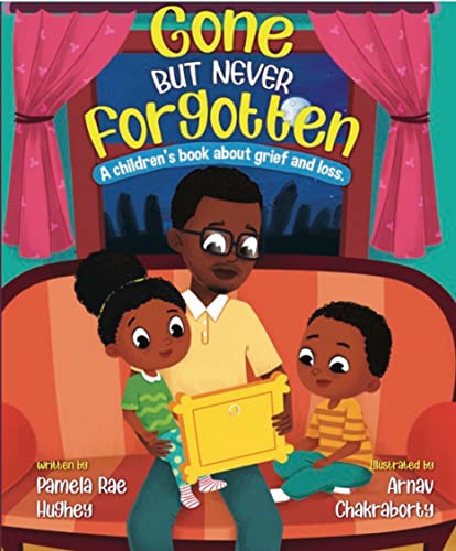 Gone But Never Forgotten: A children’s book about Grief and Loss – Onyx ...
