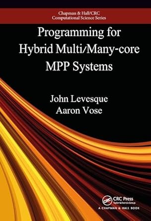 Programming for Hybrid Multi/Manycore MPP Systems (Chapman & Hall/CRC ...
