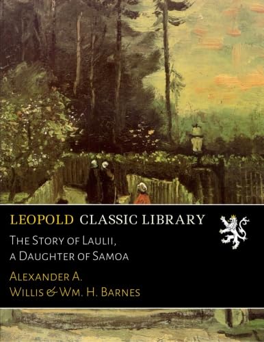 The Story of Laulii, a Daughter of Samoa: Willis, Alexander A., Barnes ...
