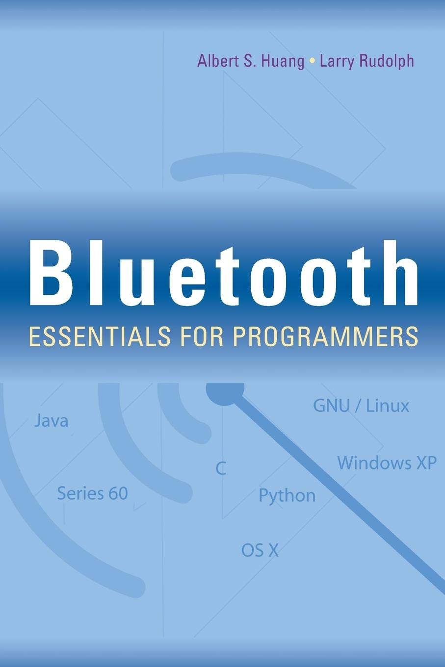 Bluetooth Essentials for Programmers: Huang, Albert S., Rudolph, Larry ...
