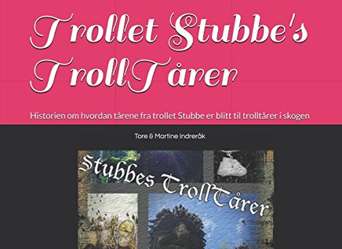Trollet Stubbe's TrollTårer: Historien om hvordan tårene fra trollet ...