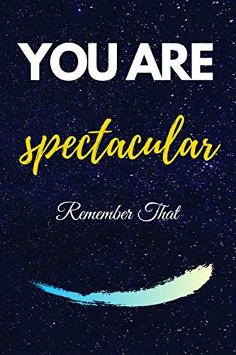 Amazon.com: YOU ARE spectacular remember that: 110-page journal 6" x 9 ...