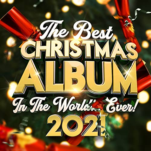 The Best Christmas Album In The World...Ever! 2021 by VARIOUS ARTISTS ...