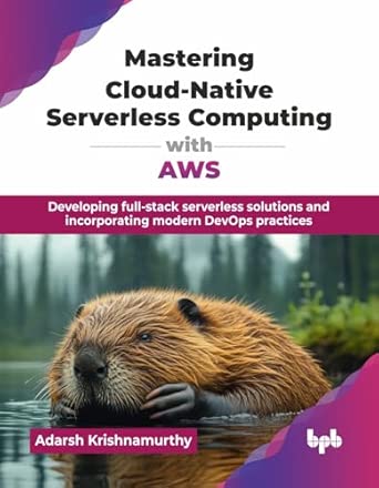 Amazon.com: Mastering Cloud-Native Serverless Computing with AWS: Developing full-stack ...