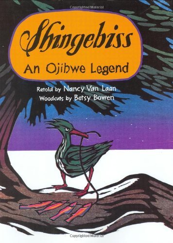 Shingebiss: An Ojibwe Legend: Van Laan, Nancy, Bowen, Betsy ...