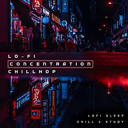Play Lo-Fi Concentration Chillhop by Lofi Sleep Chill & Study on Amazon ...