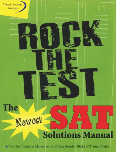 Rock the Test: The Newest SAT Solutions Manual to the College Board's ...