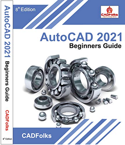 AutoCAD 2021 Beginners Guide: 8th Edition (AutoCAD Beginners Guide ...