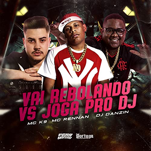 Play Vai Rebolando Vs Joga pro Dj by Mc Rennan, MC K9 & DJ Danzin on Amazon Music