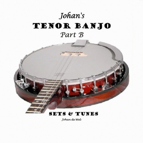 Amazon.com: Tenor Banjo, Sets & Tunes - Part B : Johan de Wal: Digital ...