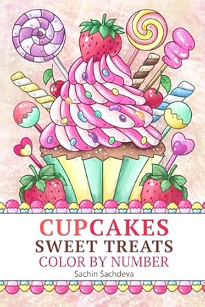 Cupcakes Sweet Treats: Color by Numbers Coloring Book for Teens, Women ...